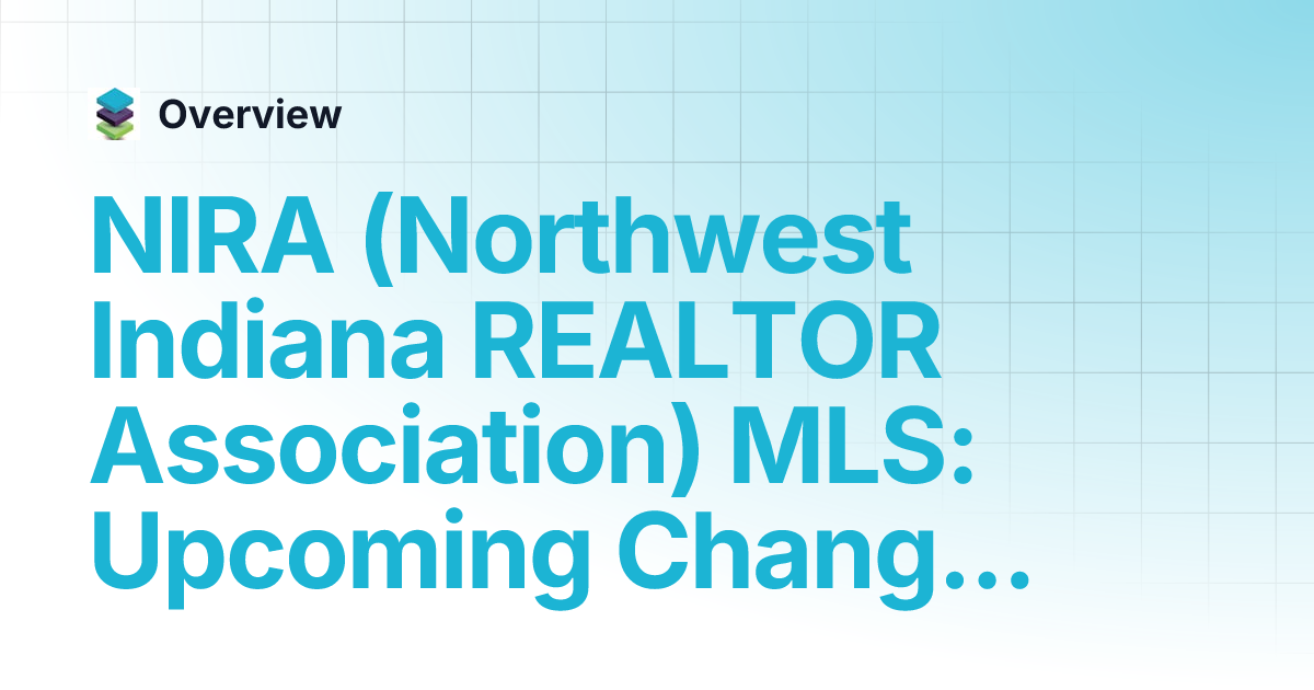 NIRA (Northwest Indiana REALTOR Association) MLS: Upcoming Changes to Fields | Overview